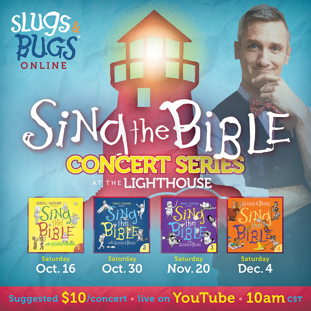 Sing the Bible Online Concerts! Coming Soon. – Slugs and Bugs