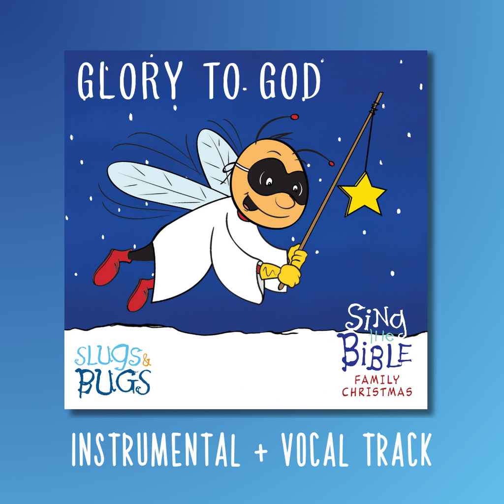 Glory to God Accompaniment Track – Slugs and Bugs